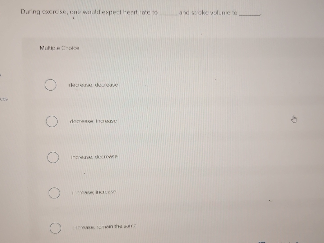 Solved During exercise, one would expect heart rate to and | Chegg.com