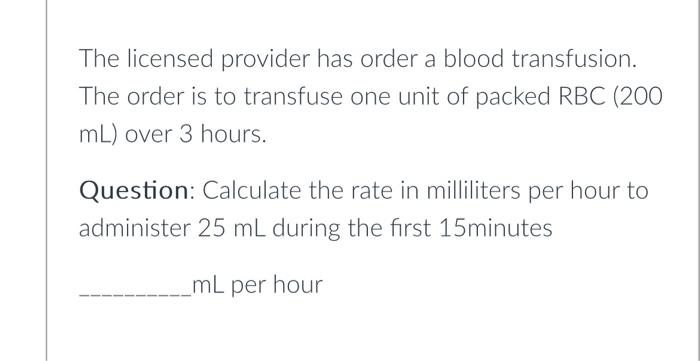 Solved The licensed provider has order a blood transfusion. | Chegg.com