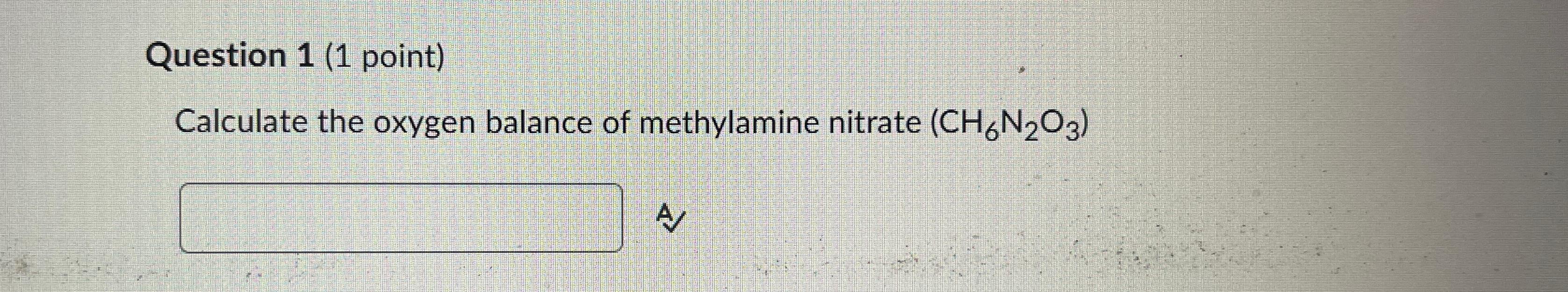 Solved Question 1 (1 ﻿point)Calculate the oxygen balance of | Chegg.com