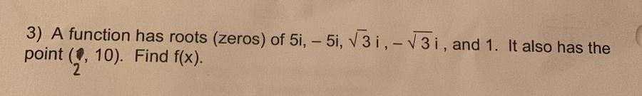 Solved 3) A function has roots (zeros) of 5i,−5i,3i,−3i, and | Chegg.com