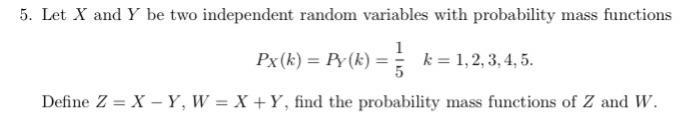 Solved 5. Let X and Y be two independent random variables | Chegg.com