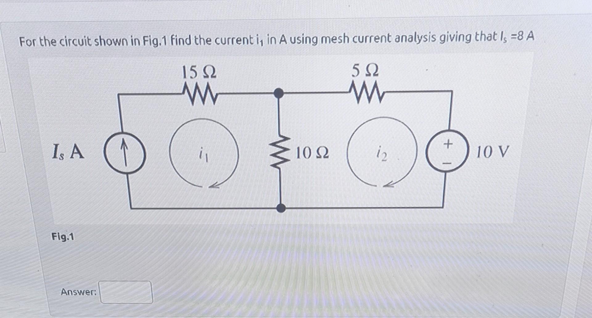 Solved For the circuit shown in Fig. 1 find the current i1 | Chegg.com