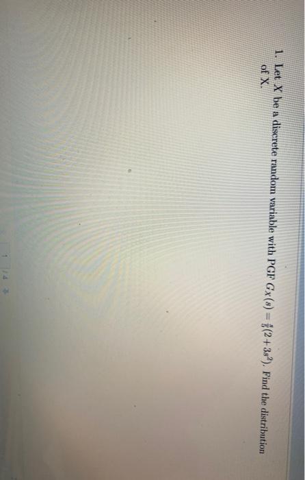 Solved 1. Let X be a discrete random variable with PGF Gx(8) | Chegg.com