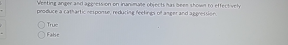 Solved Venting anger and aggression on inanimate objects has | Chegg.com
