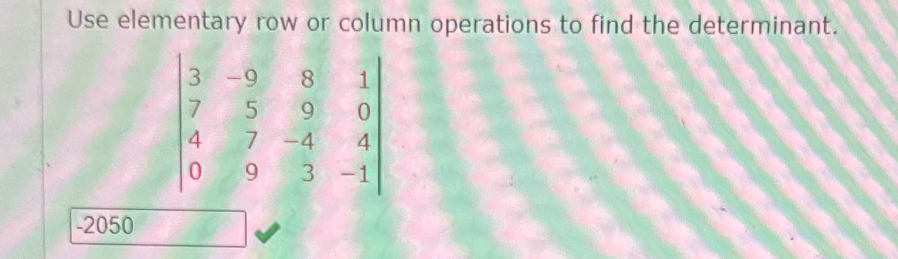 Solved Use elementary row or column operations to find the | Chegg.com