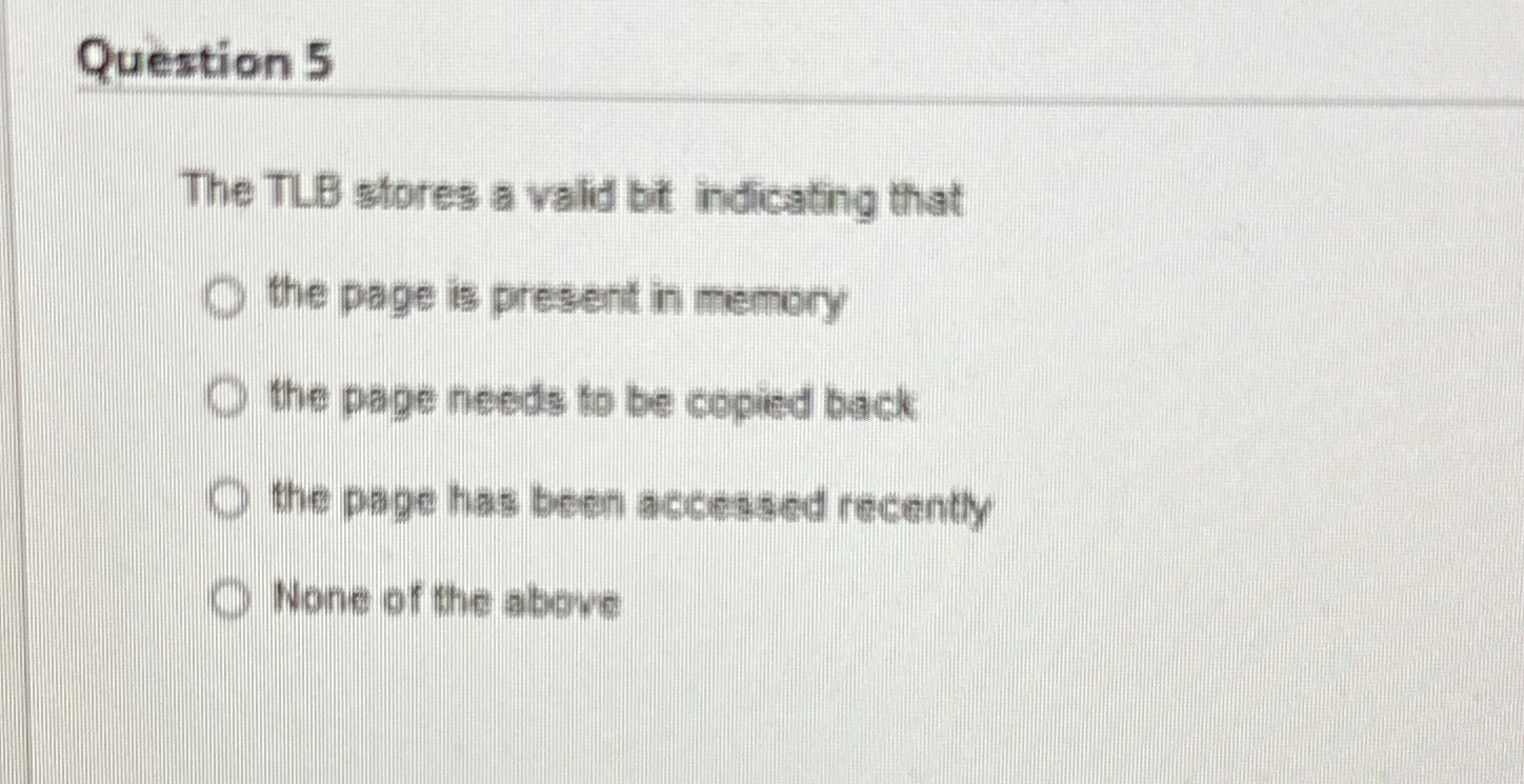 Question 5The TLB stores a valid bit indicating | Chegg.com