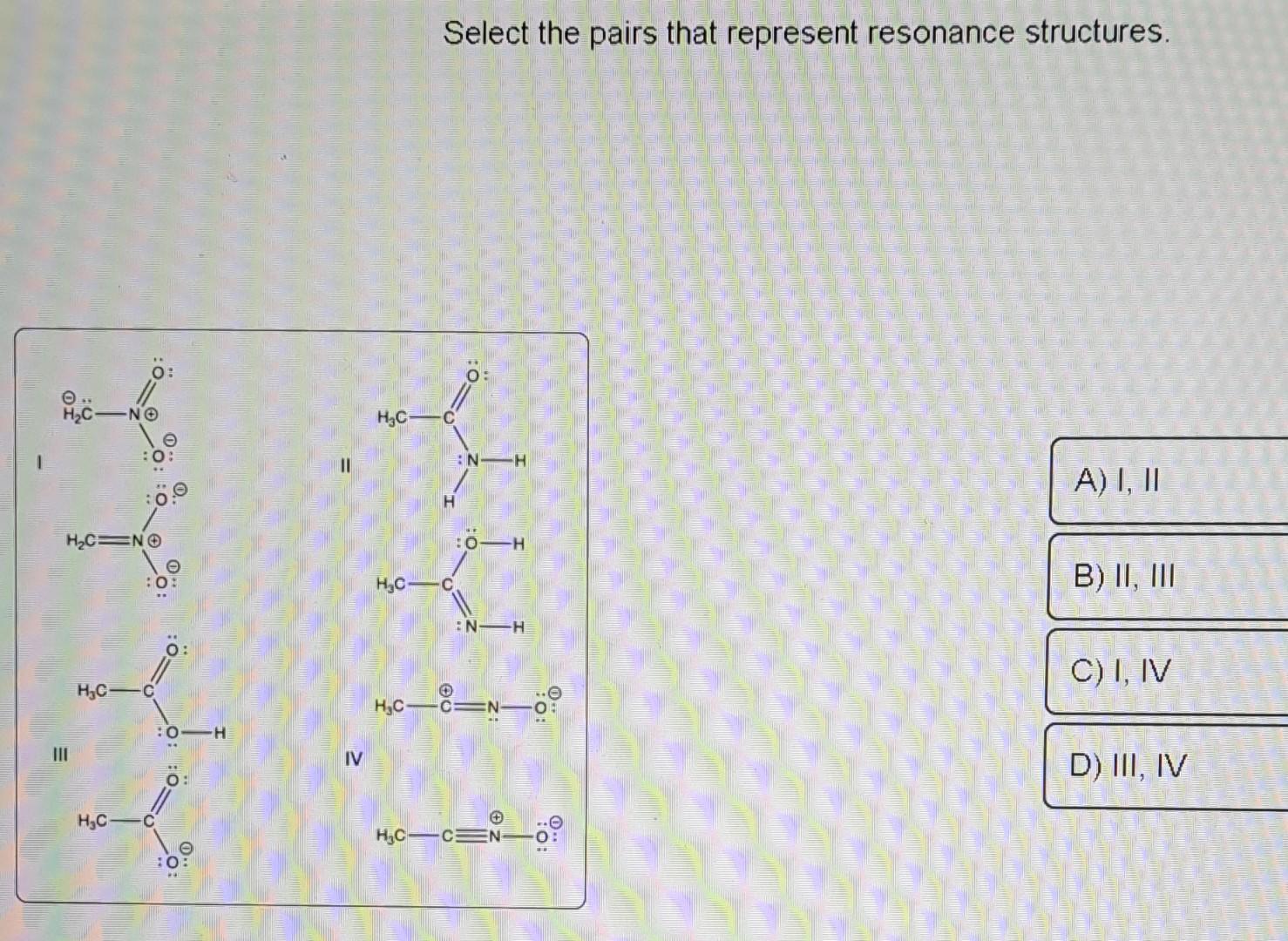 Solved Select the pairs that represent resonance | Chegg.com