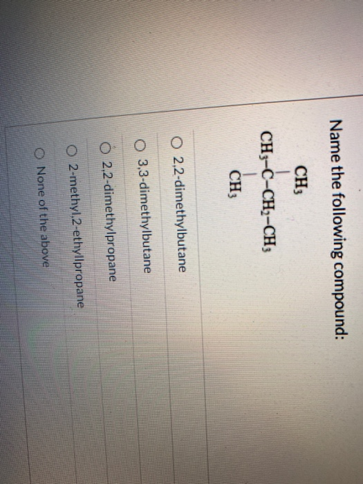 Solved Name the following compound: CH3 CH3-C-CH2-CH3 СН3 O | Chegg.com