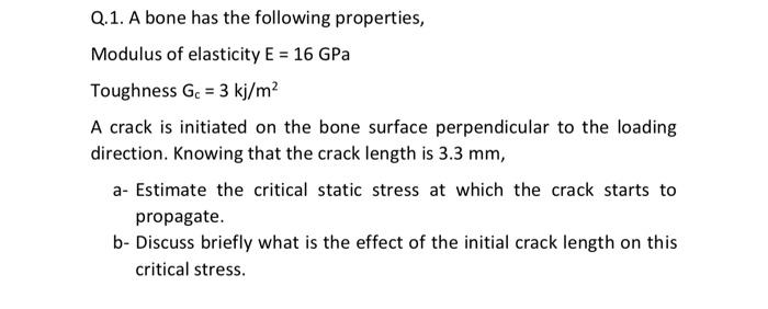 Q.1. A bone has the following properties, Modulus of | Chegg.com