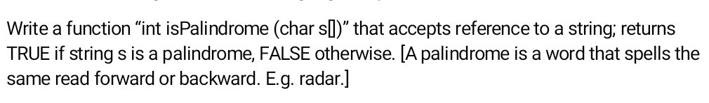 Write a function "int isPalindrome (char s[)" ﻿that | Chegg.com