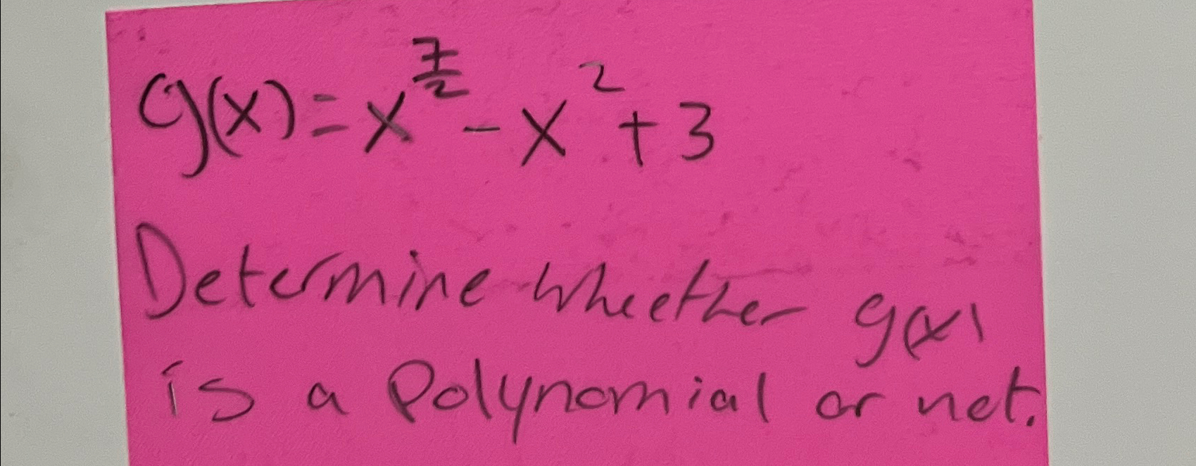 Solved g(x)=x72-x2+3Determine wheether g(x) is a Polynomial | Chegg.com Solved g(x)=x72-x2+3Determine wheether g(x) is a Polynomial | Chegg.com