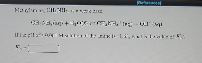 Solved (References) Methylamine, CH3NH2, is a weak base. | Chegg.com