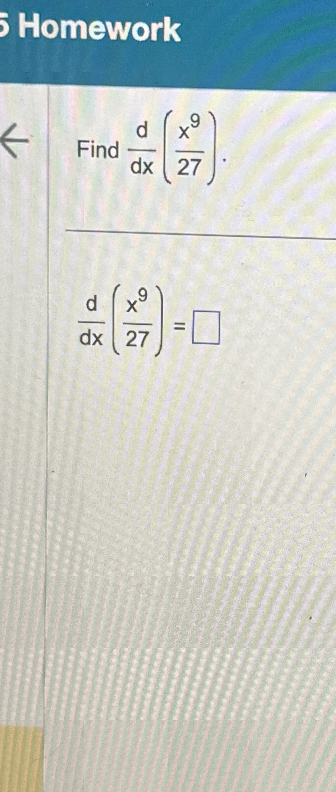 Solved HomeworkFind ddx(x927)ddx(x927)= | Chegg.com