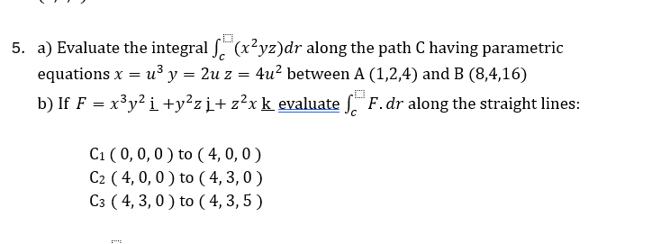 Solved a) ﻿Evaluate the integral ∫c﻿(x2yz)dr ﻿along the path | Chegg.com