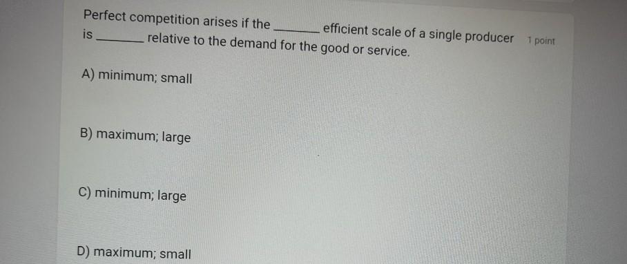 Solved Perfect competition arises if the efficient scale of | Chegg.com