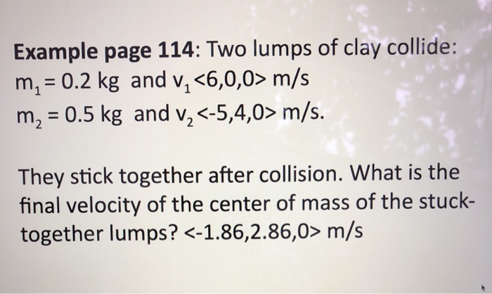 Solved Example page 114: Two lumps of clay collide: m = 0.2 | Chegg.com