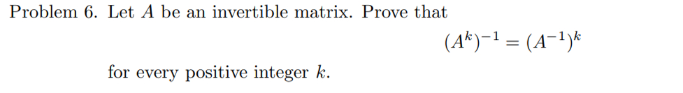 Solved Problem 6 . ﻿Let A ﻿be an invertible matrix. Prove | Chegg.com