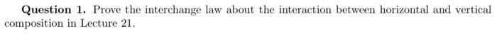 Solved Question 1. Prove the interchange law about the | Chegg.com