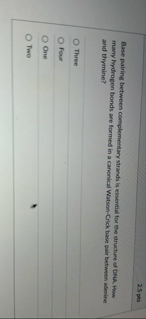 Solved 2.5 ﻿ptsBase pairing between complementary strands is | Chegg.com