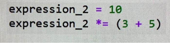 Solved expression_2 2=10 expression_2 ∗=(3+5) | Chegg.com