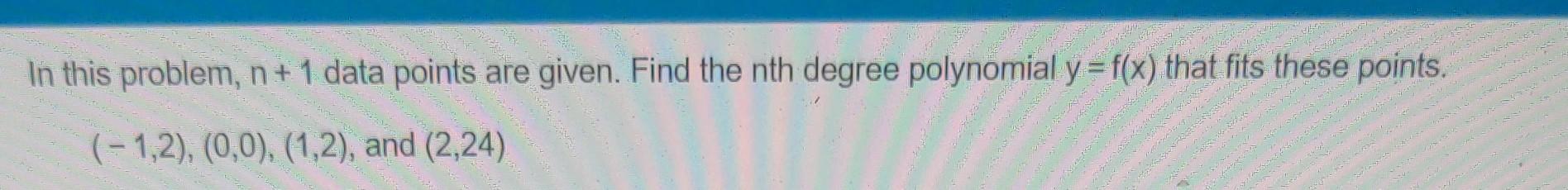 Solved In this problem, n+1 data points are given. Find the | Chegg.com