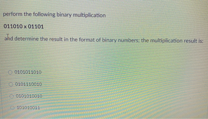 Solved perform the following binary multiplication 011010 x | Chegg.com