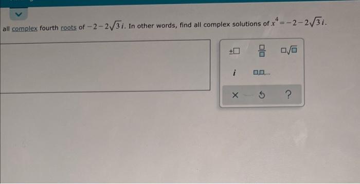 Solved all complex fourth roots of -2 -2/3i. In other words, | Chegg.com