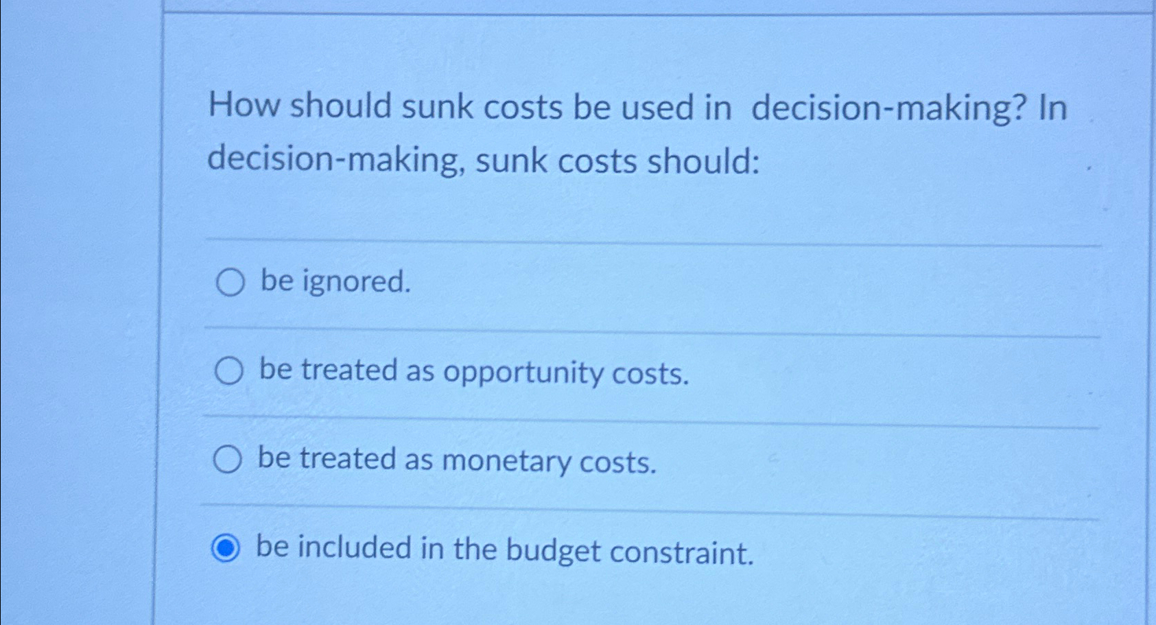 Solved How should sunk costs be used in decision-making? In | Chegg.com