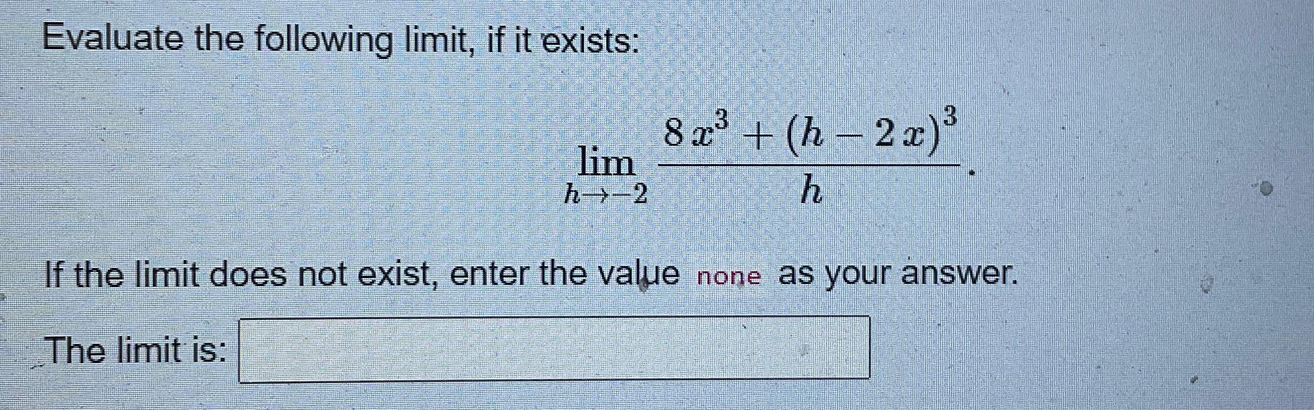 Solved Evaluate the following limit, ﻿if it | Chegg.com