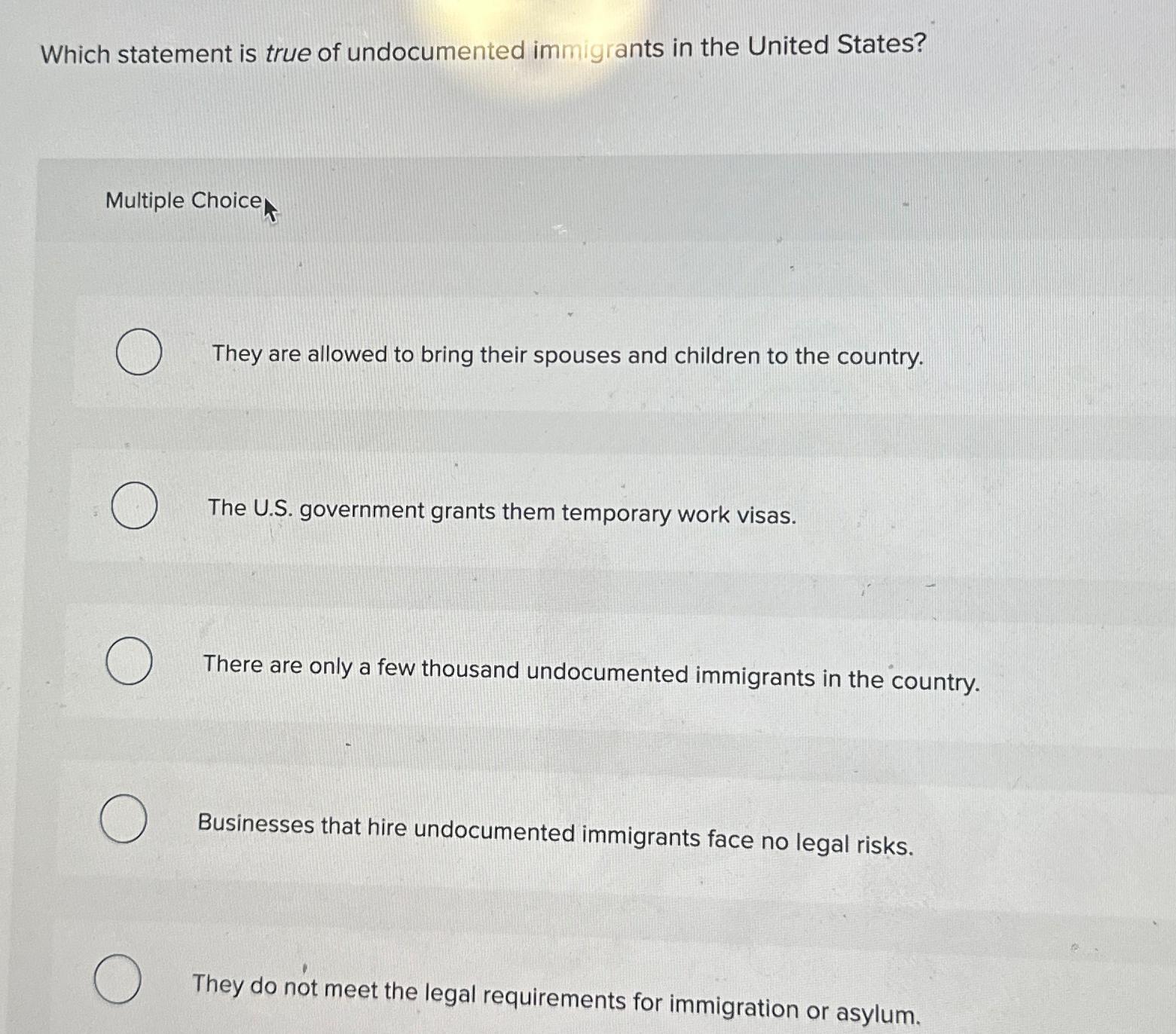 Solved Which statement is true of undocumented immigrants in | Chegg.com
