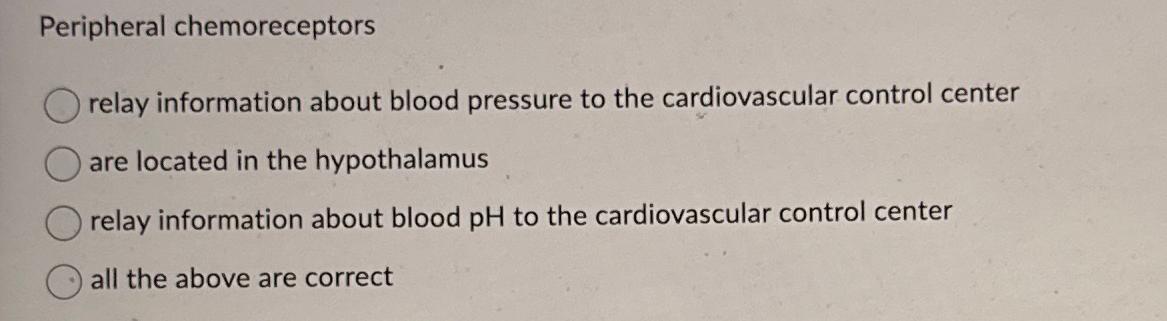 Solved Peripheral chemoreceptorsrelay information about | Chegg.com