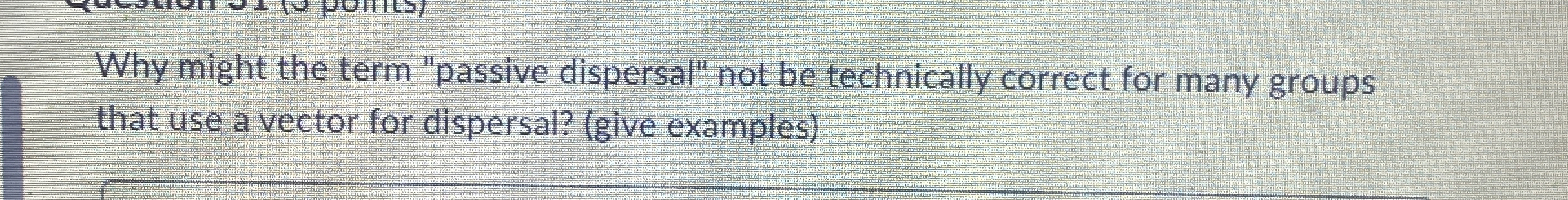 Solved Why might the term "passive dispersal" not be | Chegg.com