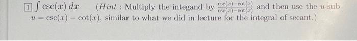Solved 1∫csc(x)dx (Hint: Multiply the integand by | Chegg.com