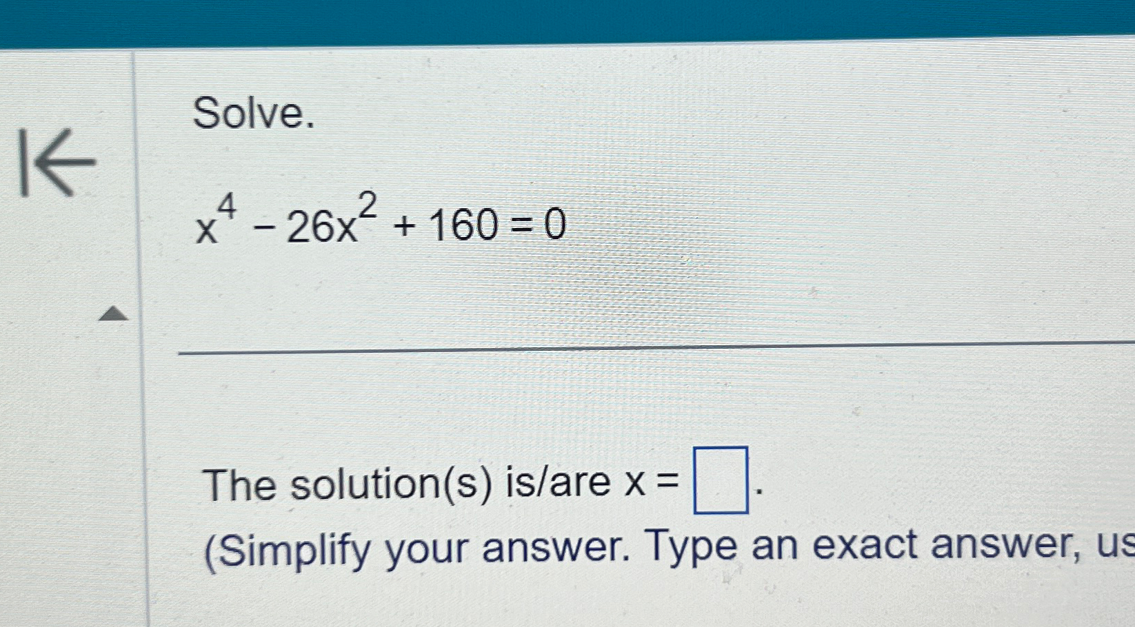 Solved Solve.x4-26x2+160=0The solution(s) ﻿is/are | Chegg.com