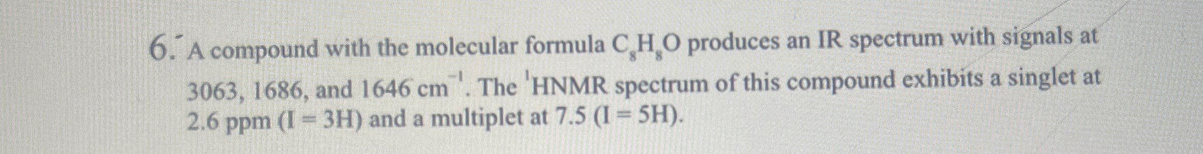 Solved A compound with the molecular formula C8H8O ﻿produces | Chegg.com