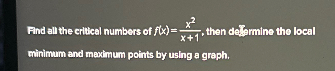 Solved Find all the critical numbers of f(x)=x2x+1, ﻿then | Chegg.com