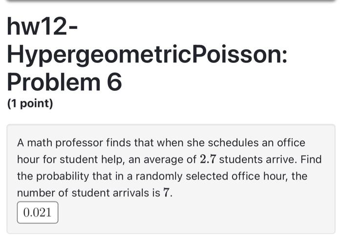 Solved hw12- HypergeometricPoisson: Problem 6 (1 point) A | Chegg.com