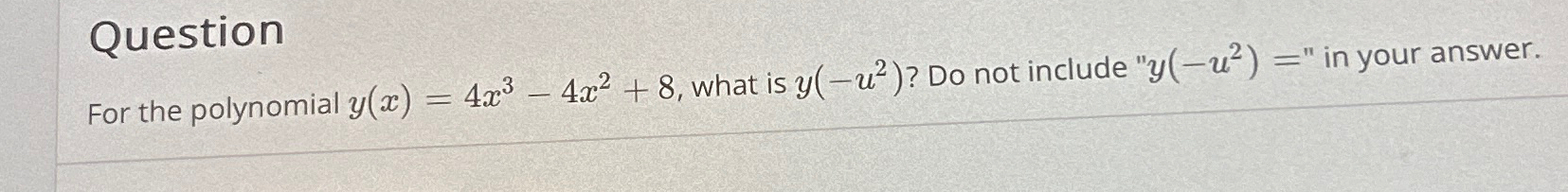 Solved QuestionFor the polynomial y(x)=4x3-4x2+8, ﻿what is | Chegg.com