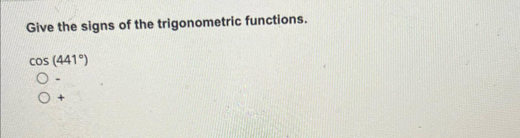 Solved Give the signs of the trigonometric | Chegg.com