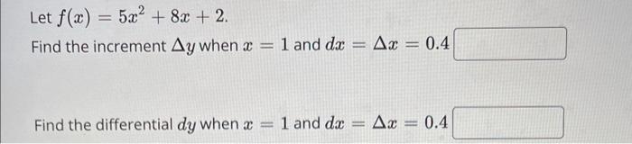 Solved Let f(x)=5x2+8x+2. Find the increment Δy when x=1 and | Chegg.com