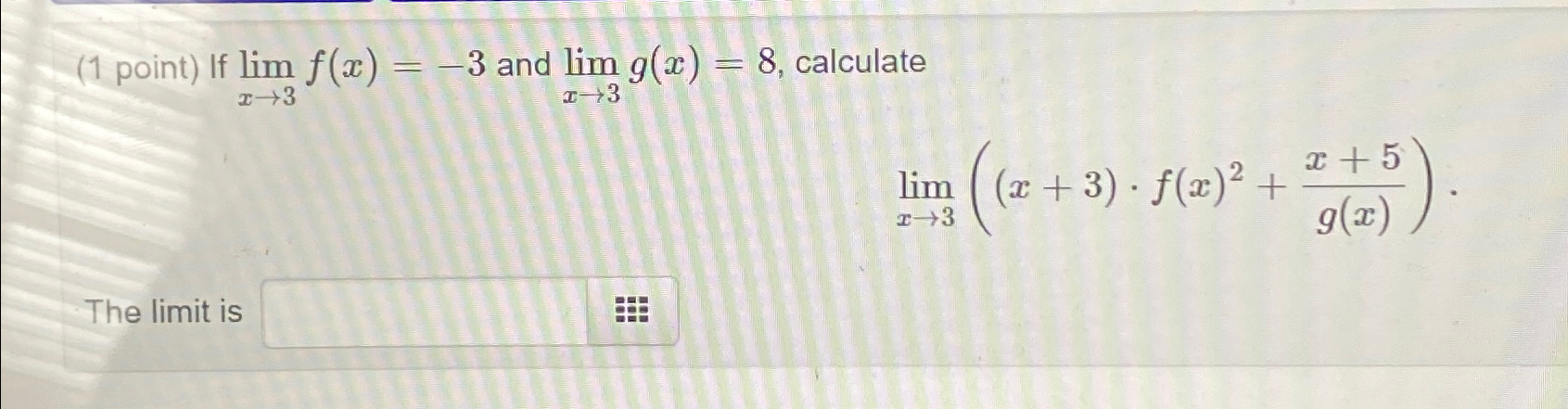 Solved (1 ﻿point) ﻿If limx→3f(x)=-3 ﻿and limx→3g(x)=8, | Chegg.com