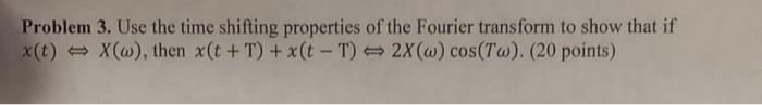 Solved Problem 3. Use the time shifting properties of the | Chegg.com