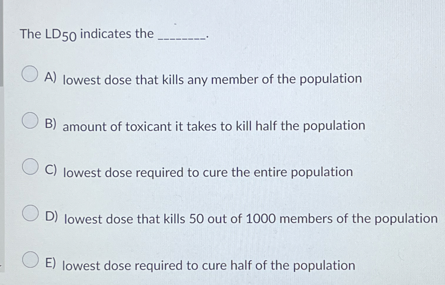 Solved The LD50 ﻿indicates the A) ﻿lowest dose that kills | Chegg.com