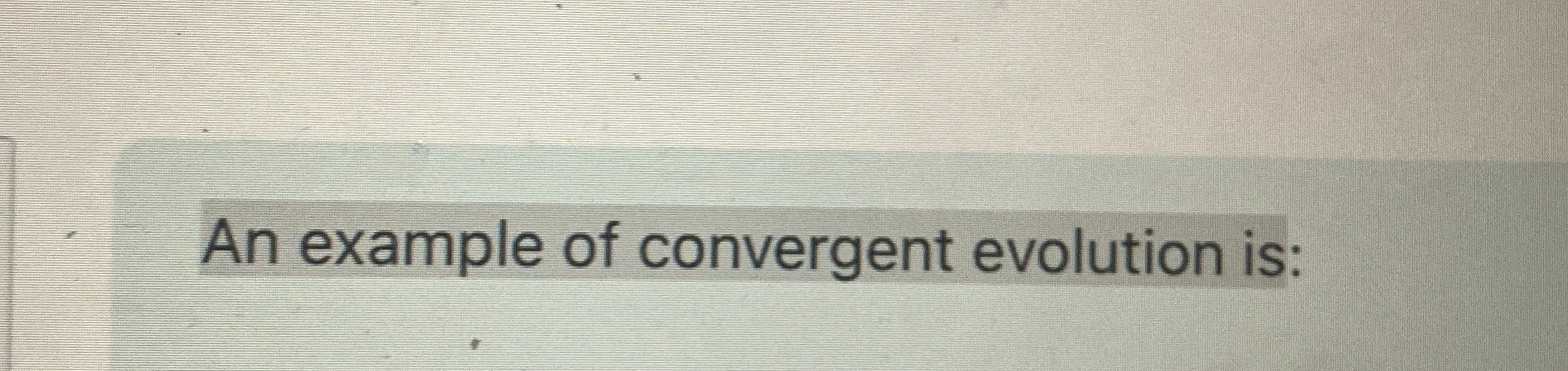 Solved An example of convergent evolution is: In mairine bio | Chegg.com