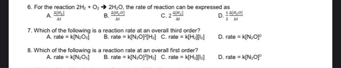 Solved 6. For the reaction 2H2 + O2 → 2H20, the rate of | Chegg.com