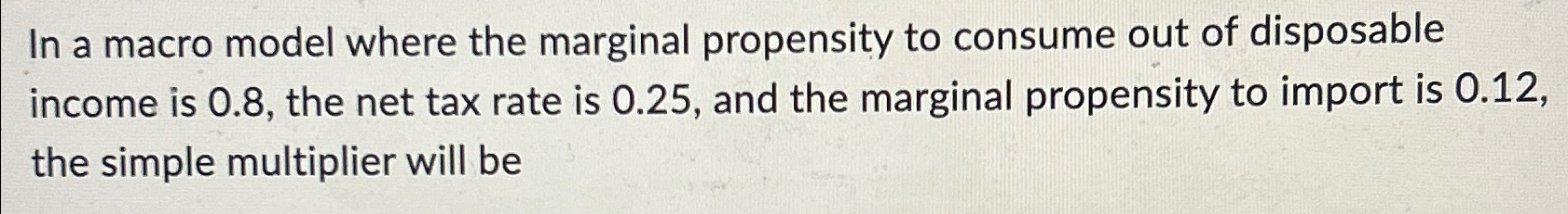 Solved In a macro model where the marginal propensity to | Chegg.com