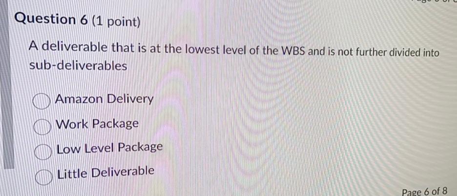 Solved Question 6 ( 1 ﻿point)A deliverable that is at the | Chegg.com