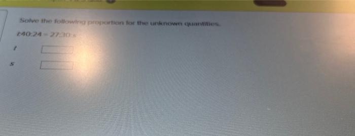 Solved 1 Solve the following proportion for the unknown | Chegg.com