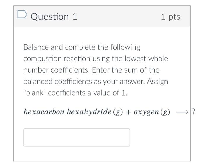 Solved D Question 1 1 pts Balance and complete the following | Chegg.com