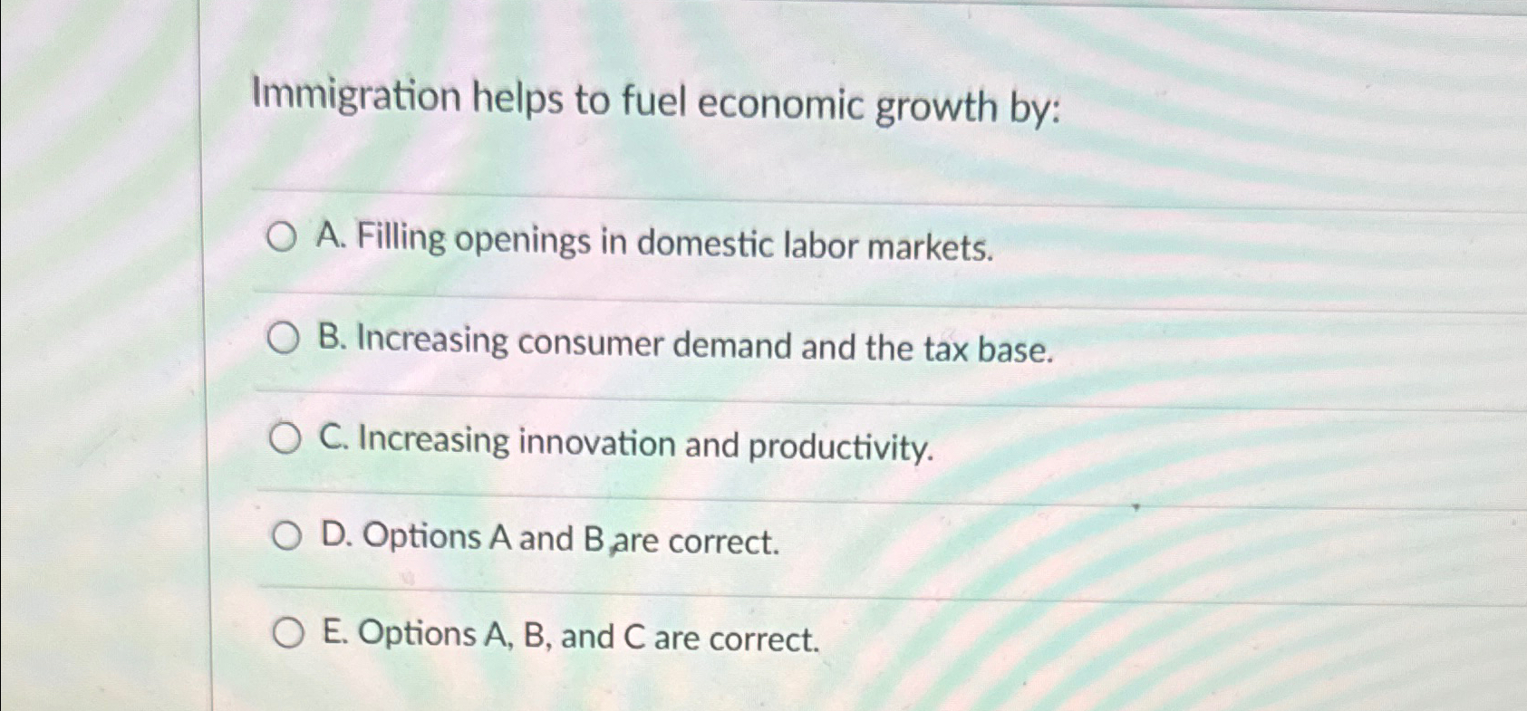 Solved Immigration helps to fuel economic growth by:A. | Chegg.com